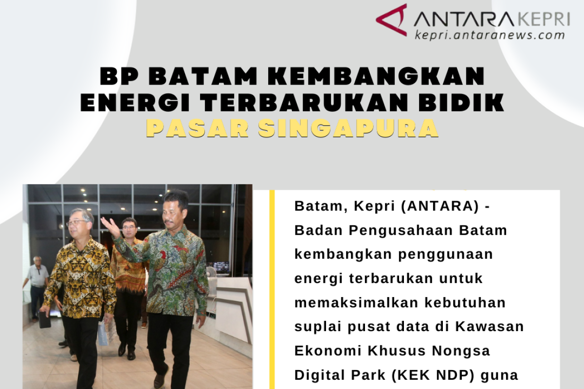 BP Batam kembangkan penggunaan energi terbarukan bidik pasar Singapura ...