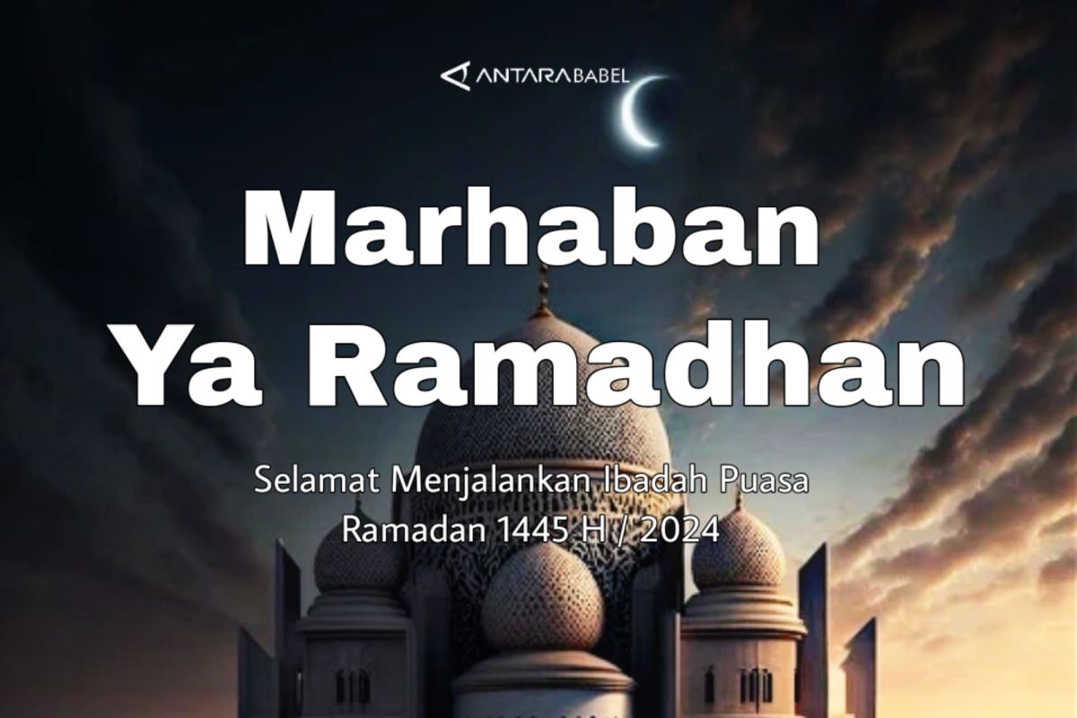 Selamat menjalankan ibadah puasa Ramadhan 1445 Hijriah - ANTARA News Bangka Belitung